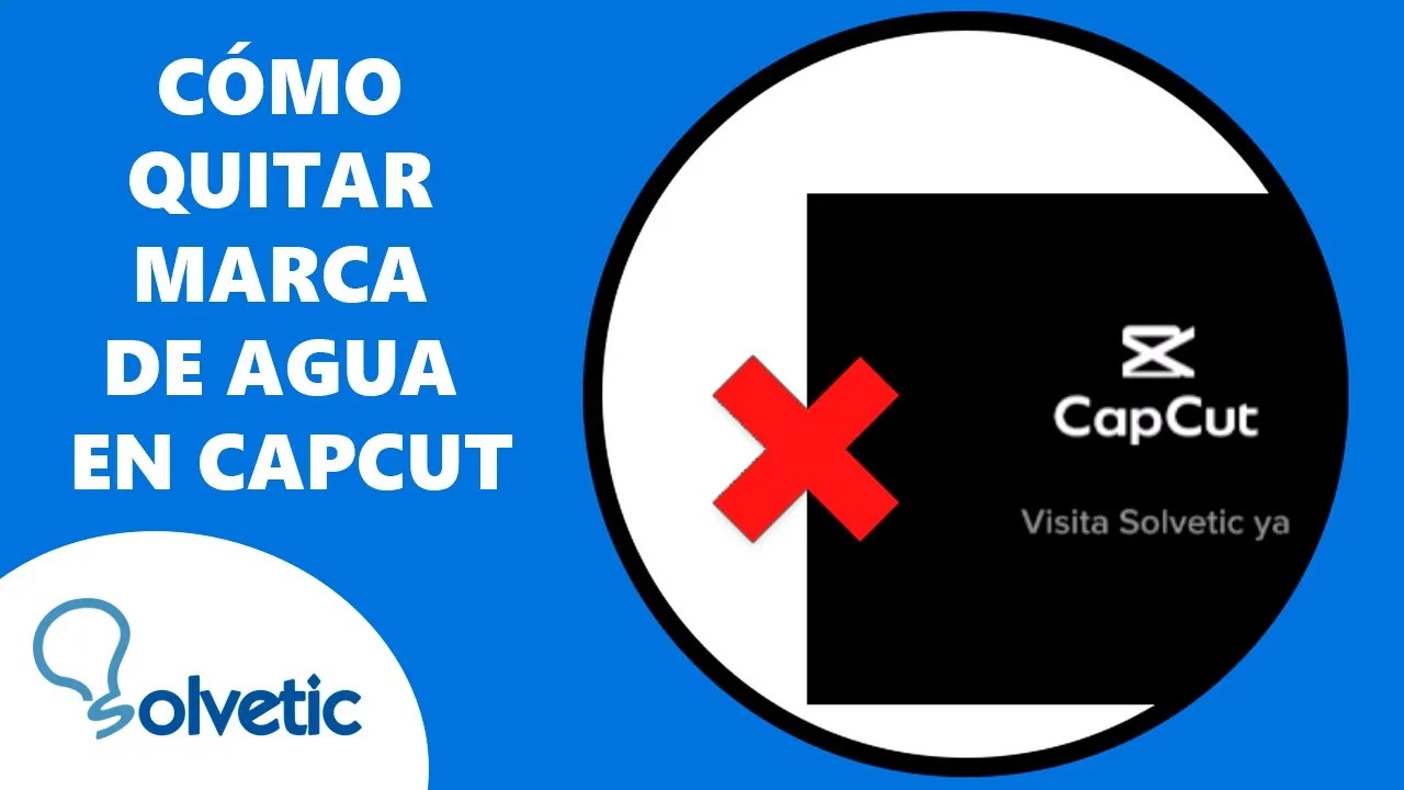 Como Quitar Marca De Agua En Capcut ️ SOLUCION - Solvetic